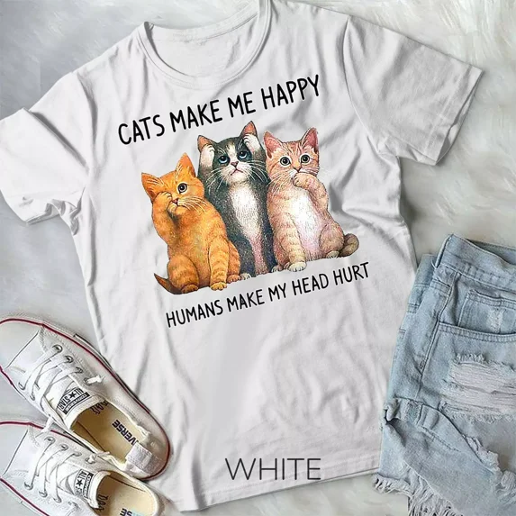 Cats Make Me Happy Humans Make My Head Hurt Gift Cat Lovers Unisex Form ...
