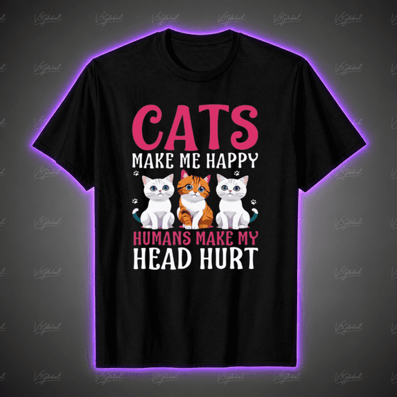 Cats Make Me Happy Humans Make My Head Hurt Unisex T-Shirt Size S-5XL ...
