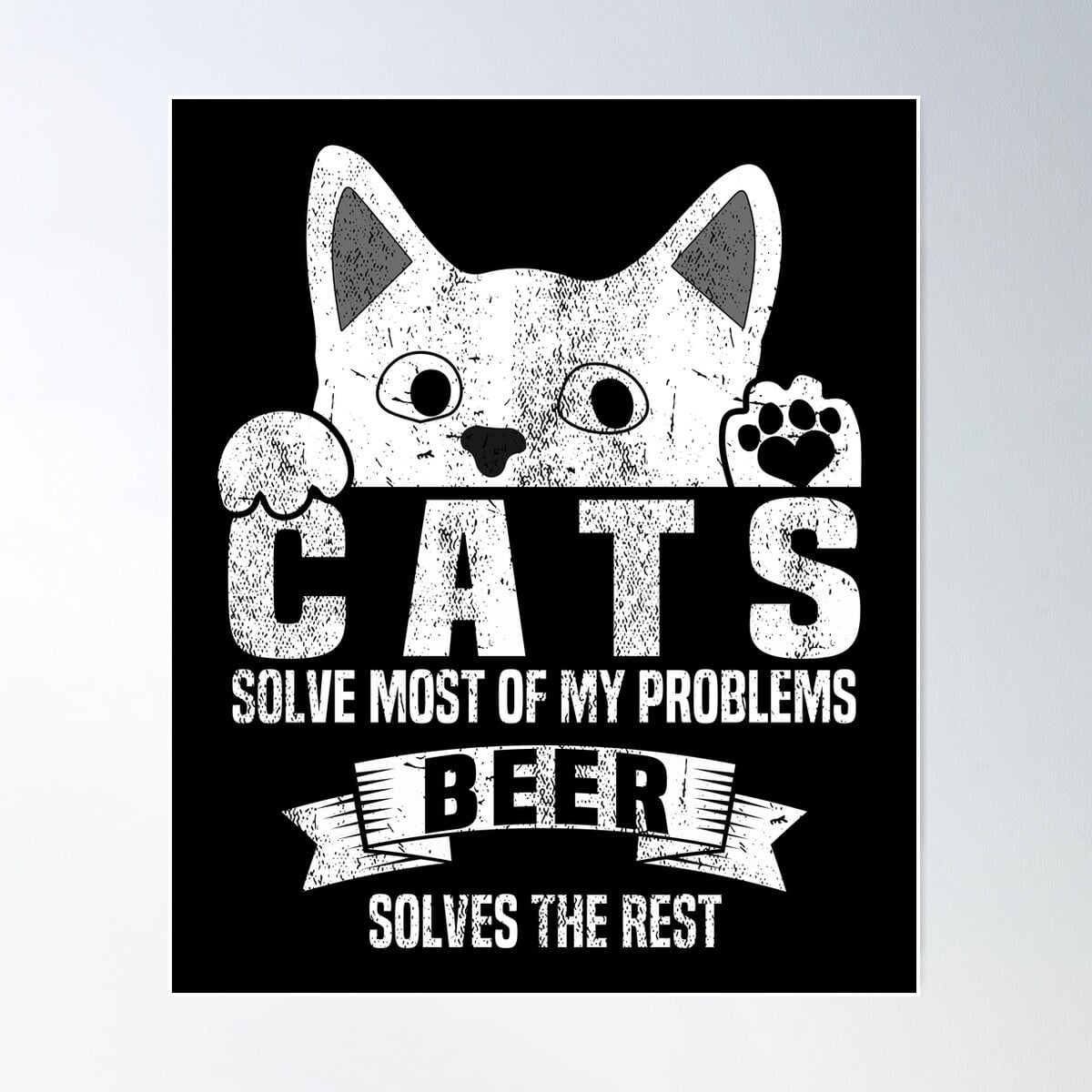 Cats Solves Most Of My Problems, Beer Solves The Rest. Funny Cats And Beer Lover Poster Wall Art ...