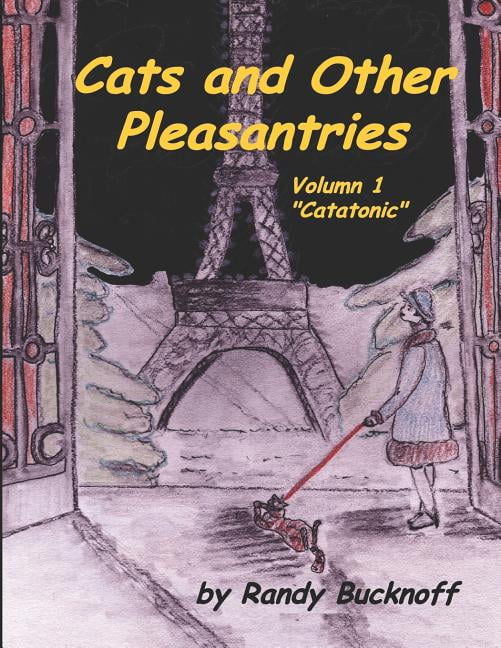 Cats and Other Pleasantries Volumn 1 Catatonic (Paperback) by Randy ...