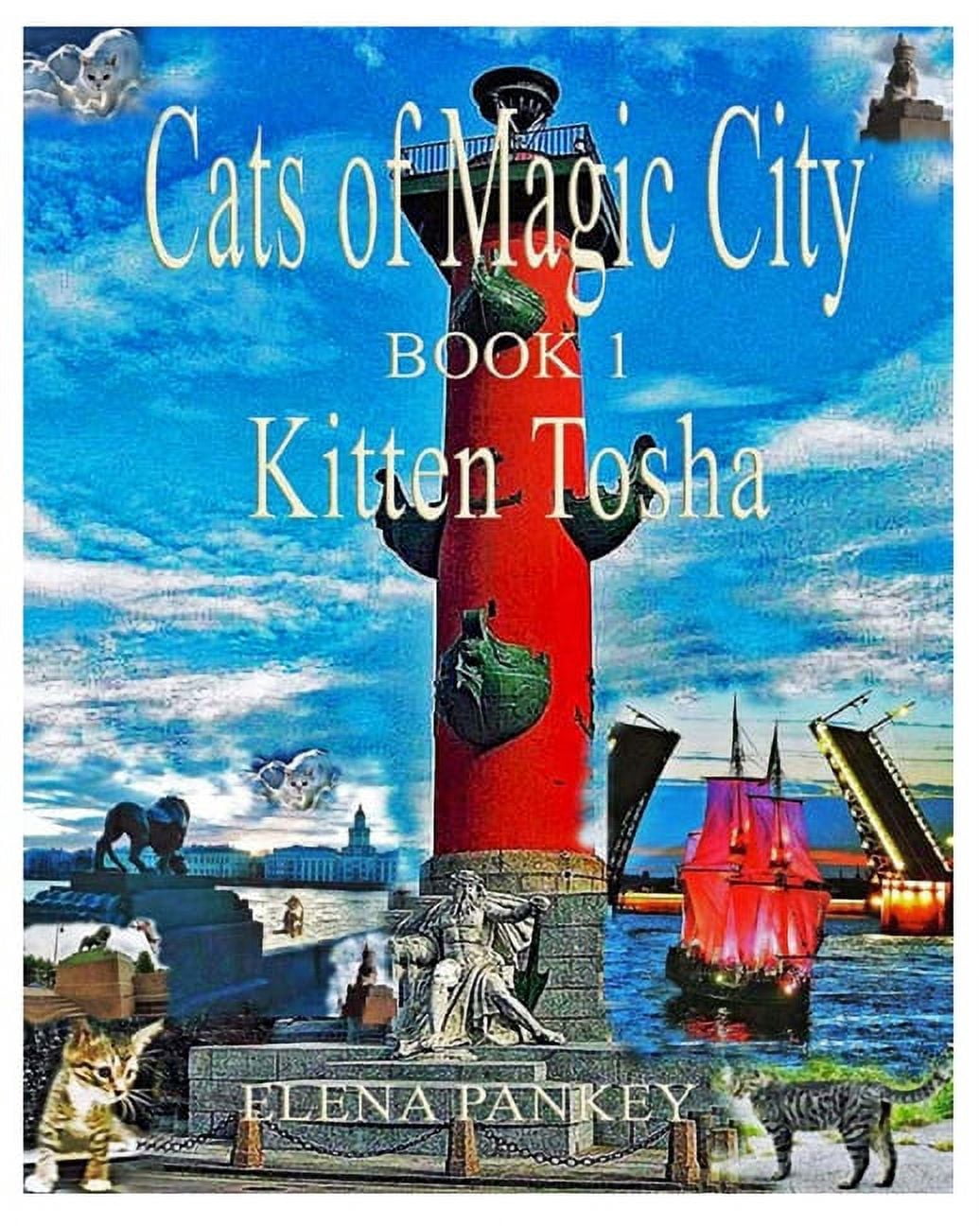 Cats of Magic City Cats of Magic City: Book 1. Kitten Tosha, Book 1 ...
