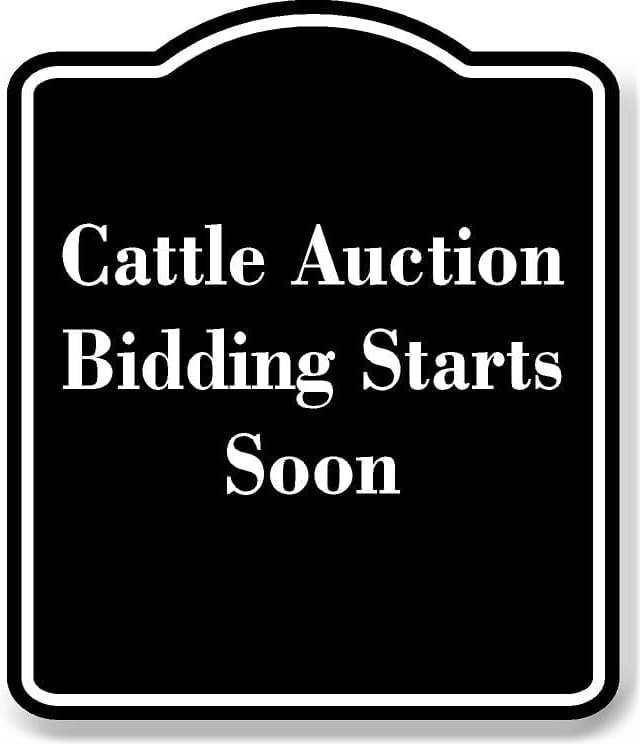 Cattle Auction - Bidding Starts Soon BLACK Aluminum Composite Sign 15 ...