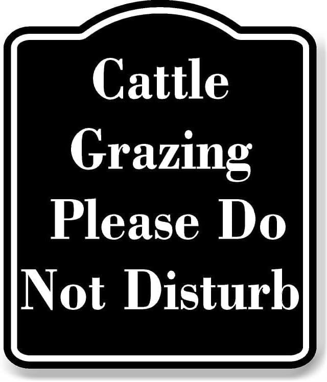Cattle Grazing - Please Do Not Disturb BLACK Aluminum Composite Sign 15 ...
