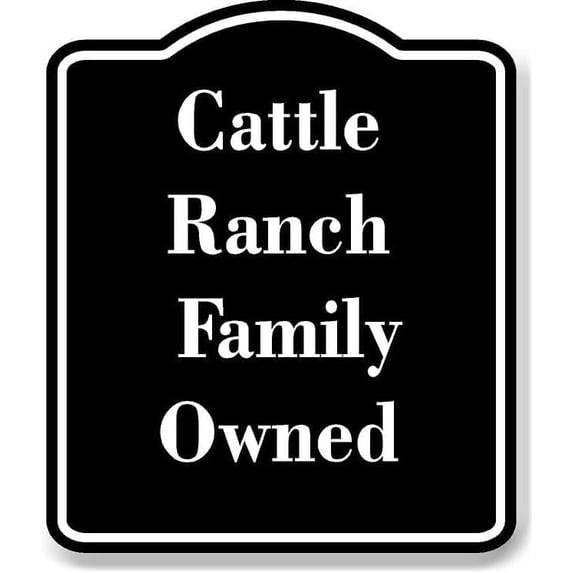 Cattle Ranch - Family Owned BLACK Aluminum Composite Sign 15''x18 ...