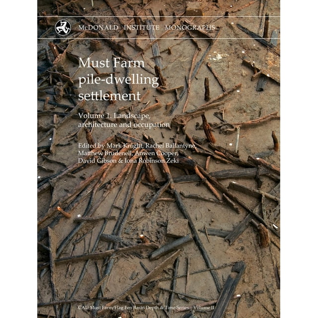 Cau Must Farm/Flag Fen Basin Depth & Tim Must Farm Pile-Dwelling ...