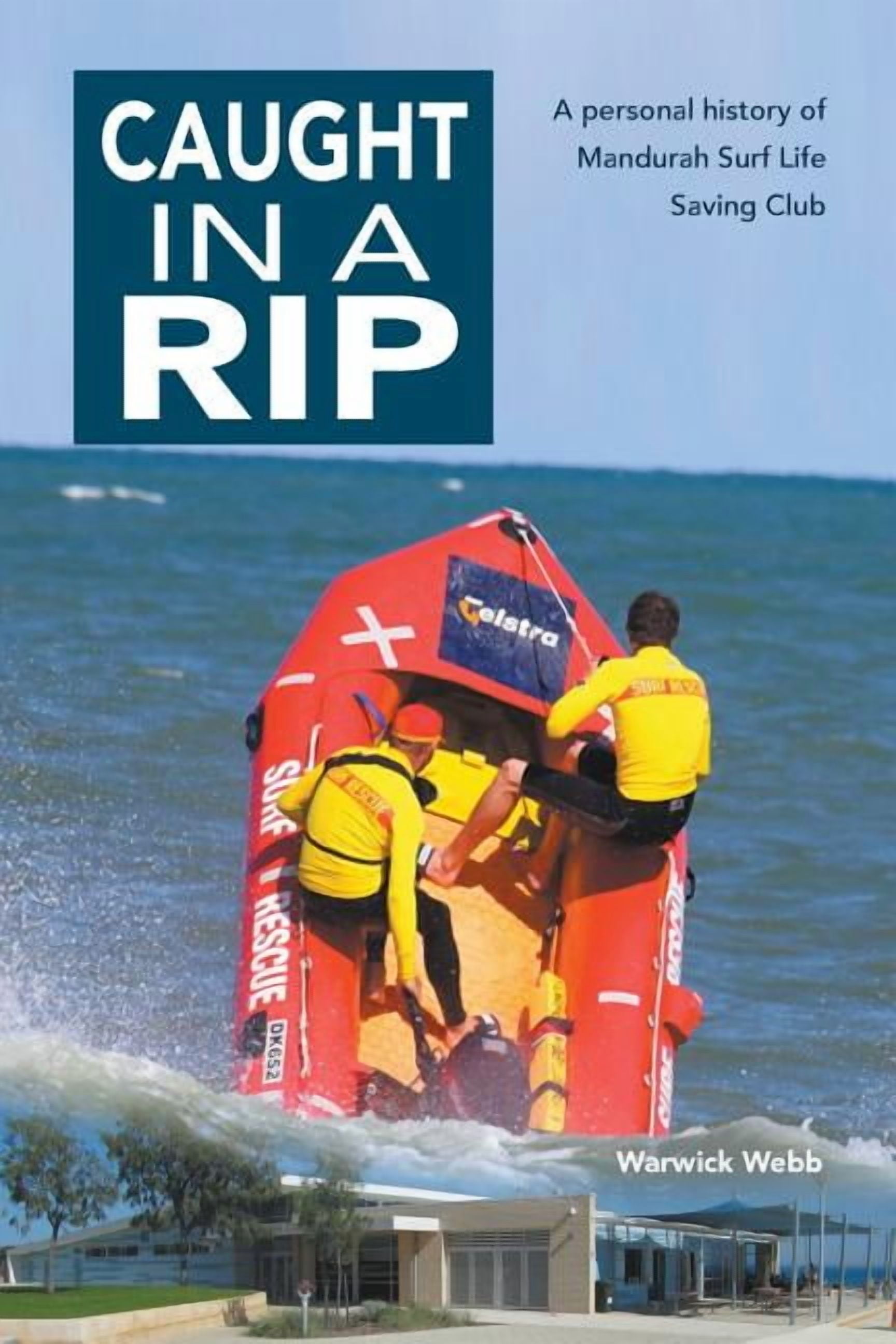 Caught In A Rip: A personal history of Mandurah Surf Life Saving Club ...