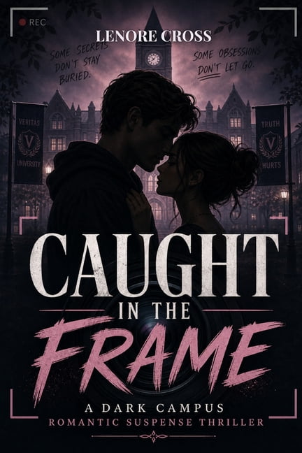 Caught in the Frame: A Dark Campus Romantic Suspense Thriller ...