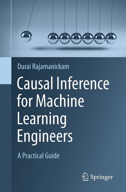 Causal Inference for Machine Learning Engineers: A Practical Guide ...