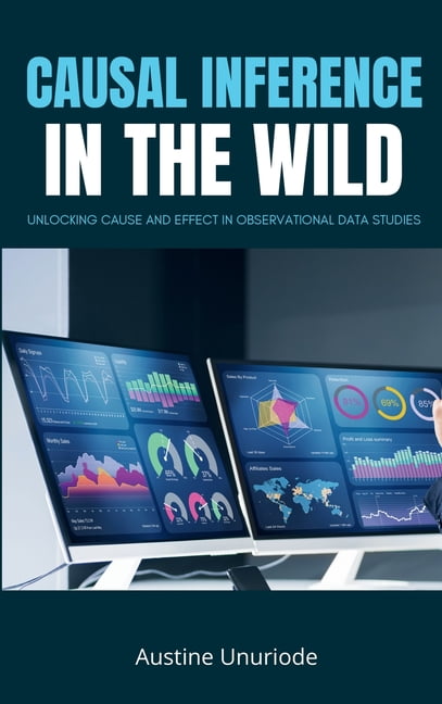 Causal inference in the Wild: Unlocking Cause and Effect in ...