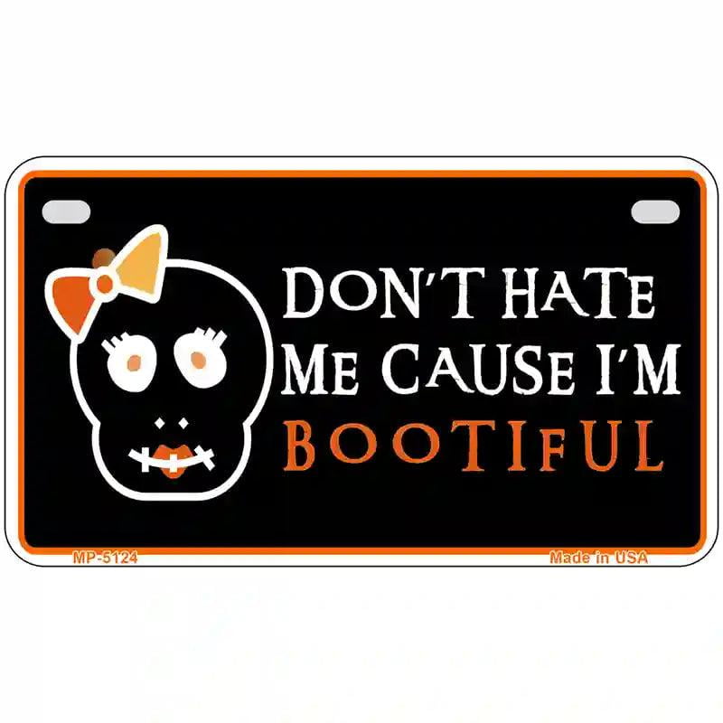 Cause Im Bootiful Metal Novelty License Plate 7" x 4" Motorcycle ...