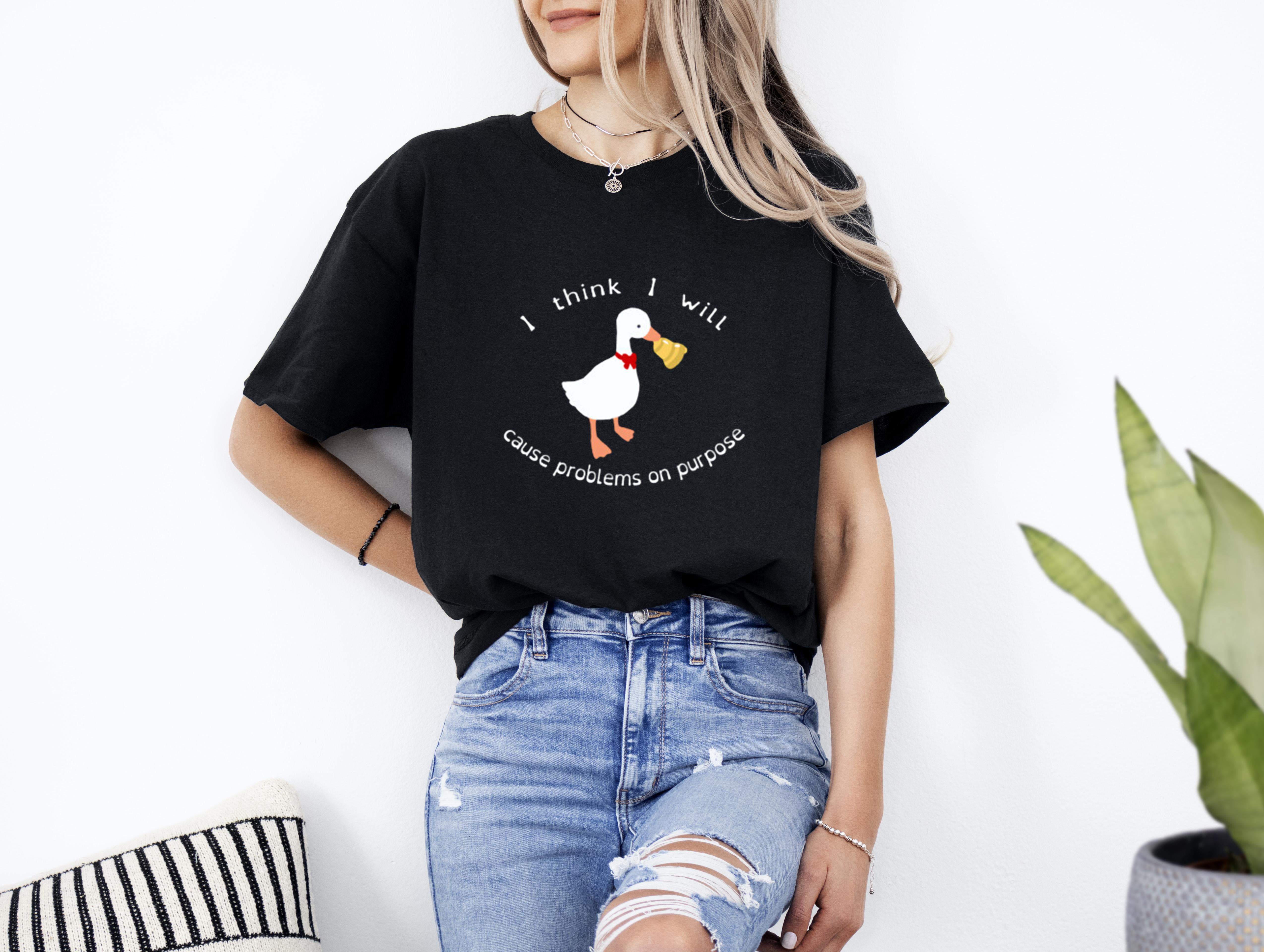Cause Problems On Purpose Funny Goose Game Unisex T-Shirt, up to size ...