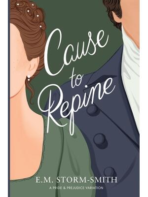 Cause to Repine : A Pride & Prejudice Variation - Walmart.com