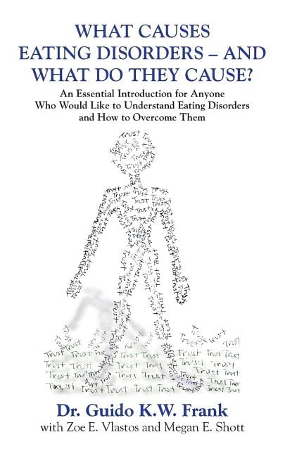 What Causes Eating Disorders - And What Do They Cause?: An Essential ...