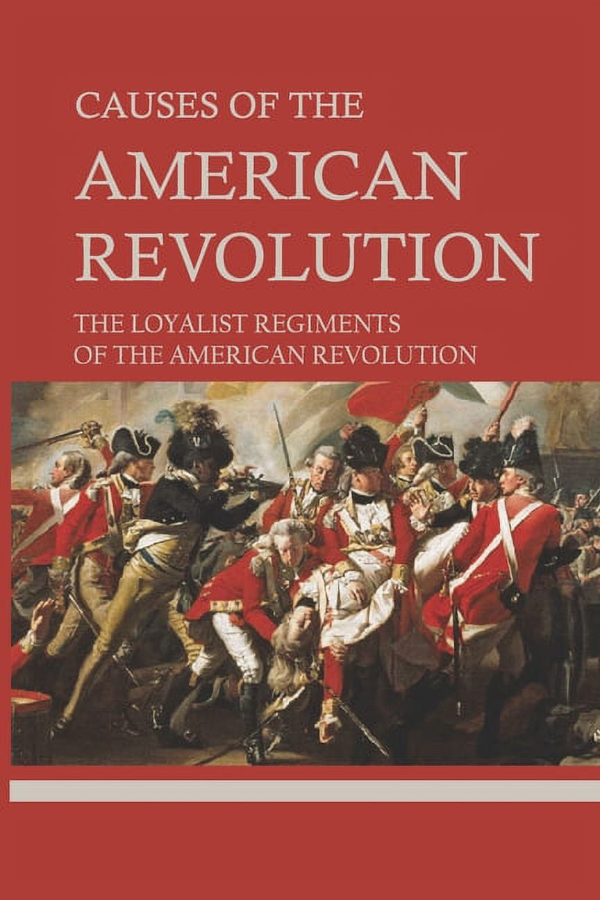 Causes Of The American Revolution : The Loyalist Regiments Of The ...