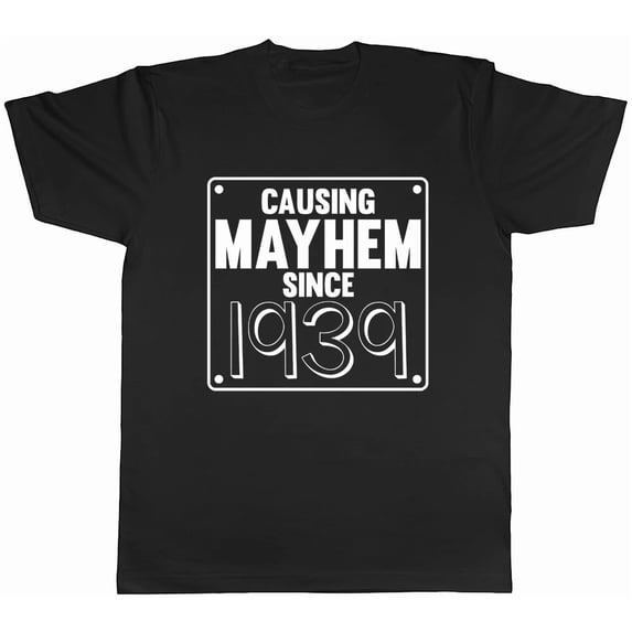 Causing Mayhem Since 1939 Funny Milestone Birthday Unisex T-Shirt, S ...