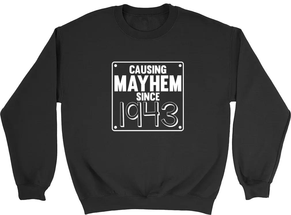 Causing Mayhem since 1943 Birthday Mens Womens Ladies Unisex Jumper ...