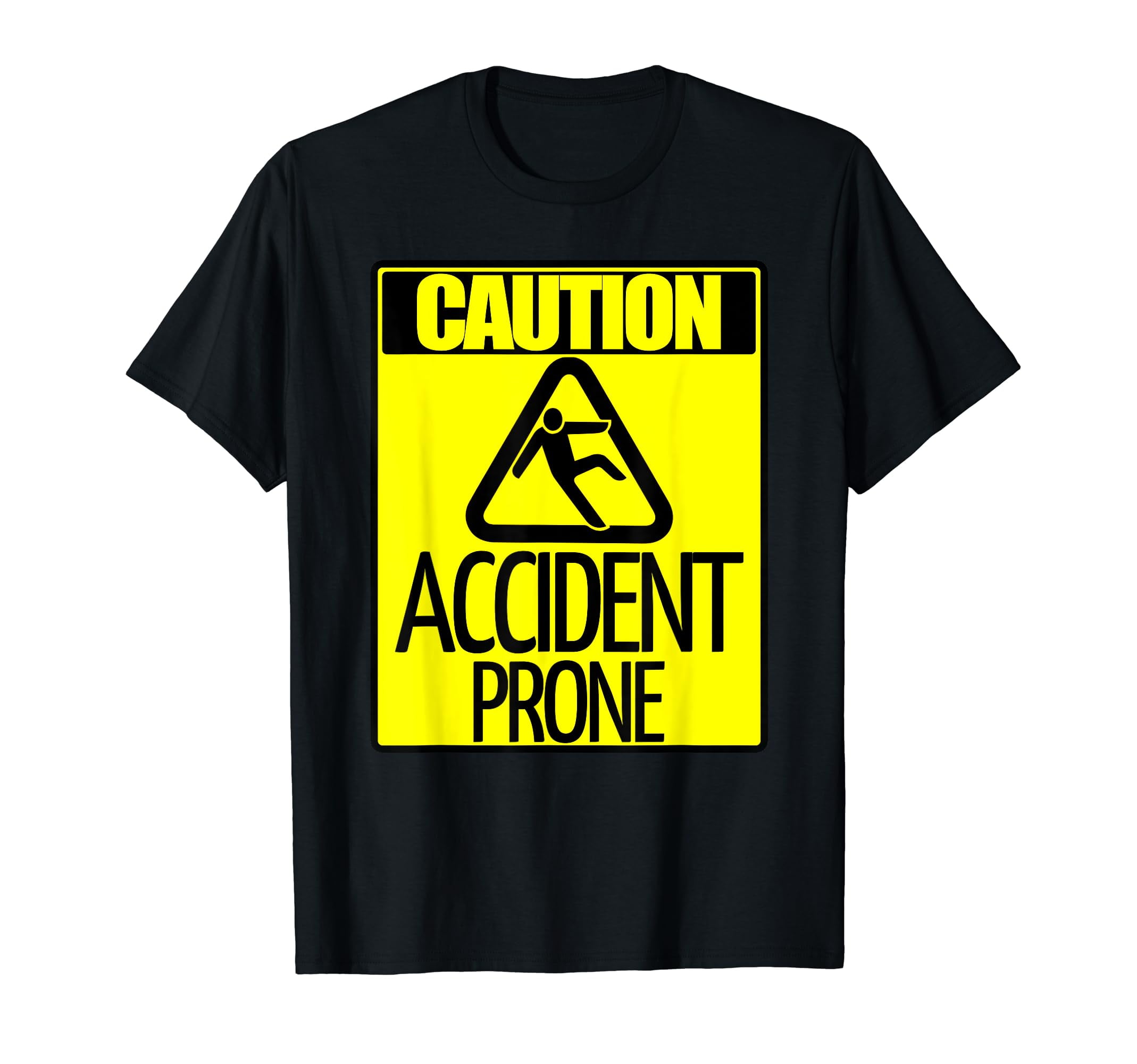 Caution Accident Prone Sign Funny Clumsy Person T Shirt - Walmart.com