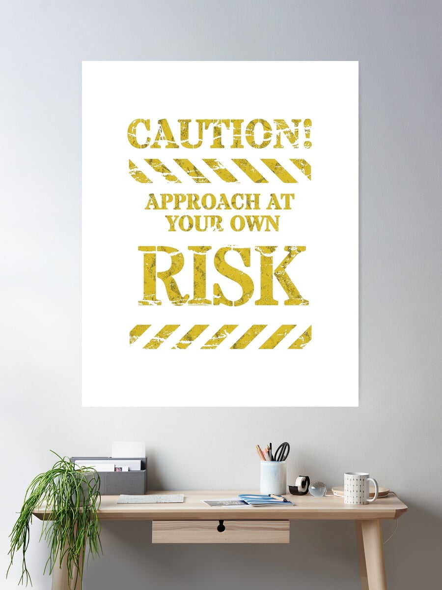 Caution Approach At Your Own Risk Poster Wall Art, Modern Wall Decor ...