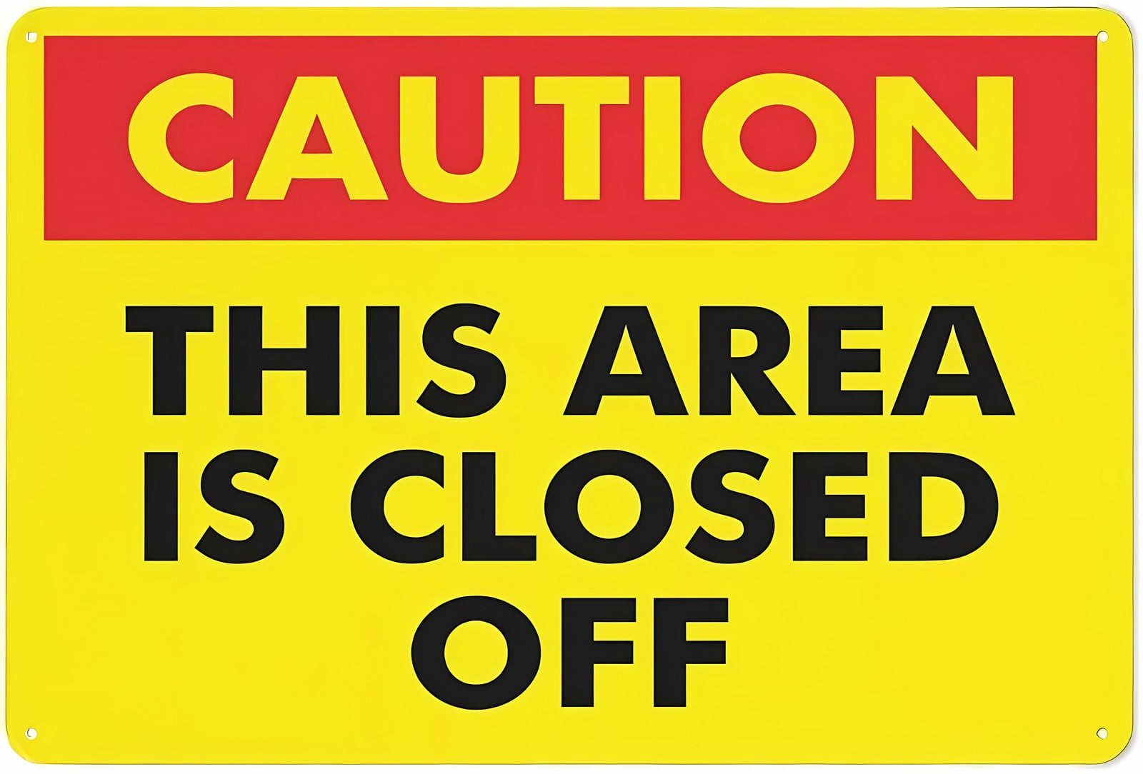 Caution This Area is Closed Off Reflective Aluminum Warning Sign 12 x 8 ...