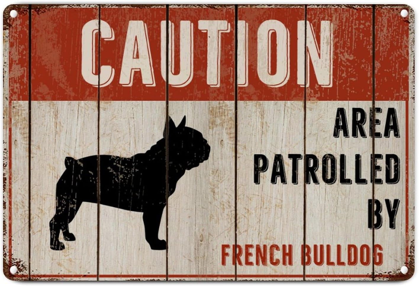 Caution Area Patrolled by French Bulldog Dog Street Metal Signs Man ...