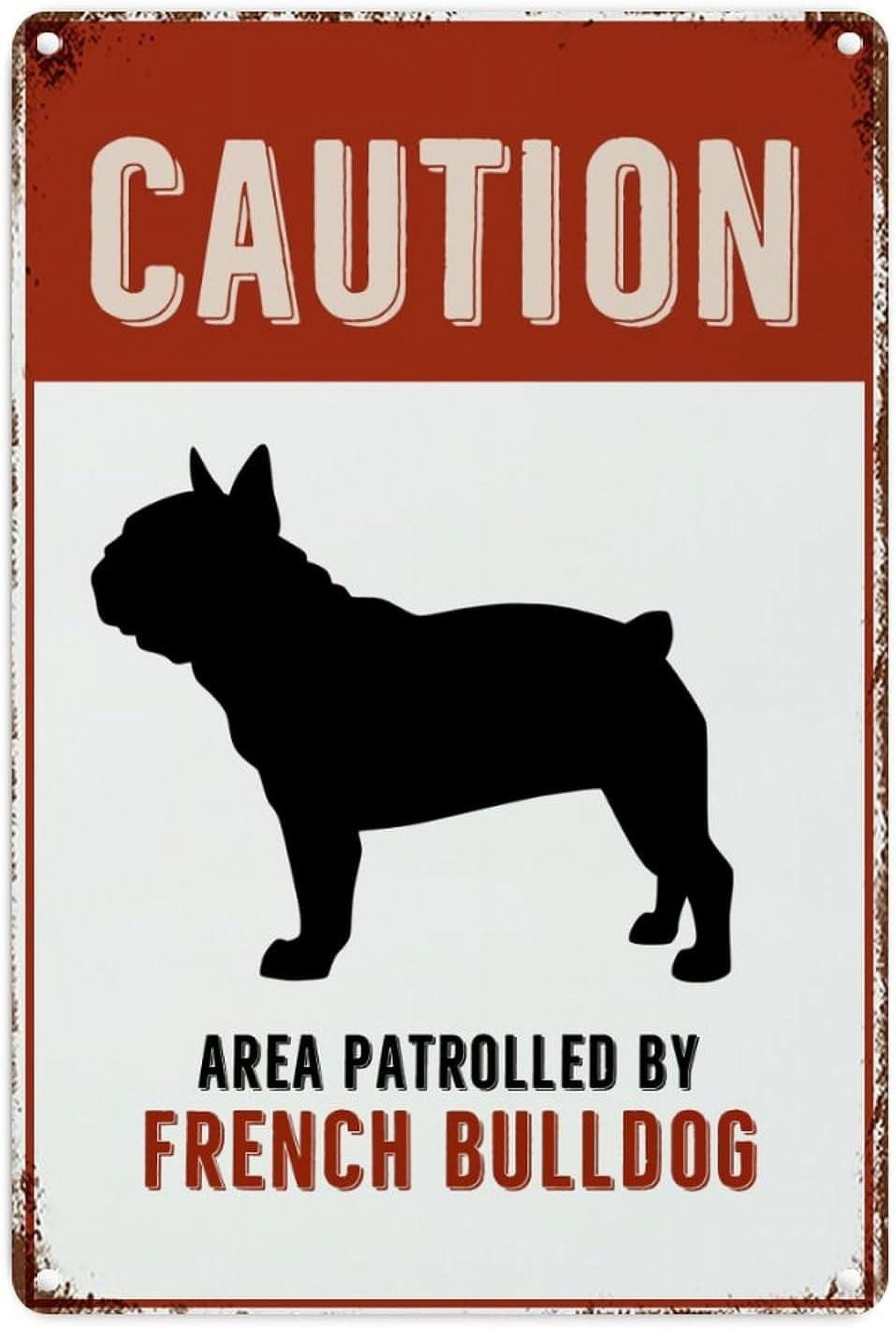 Caution Area Patrolled by French Bulldog Dog Warning Signs Metal Sign 8 ...
