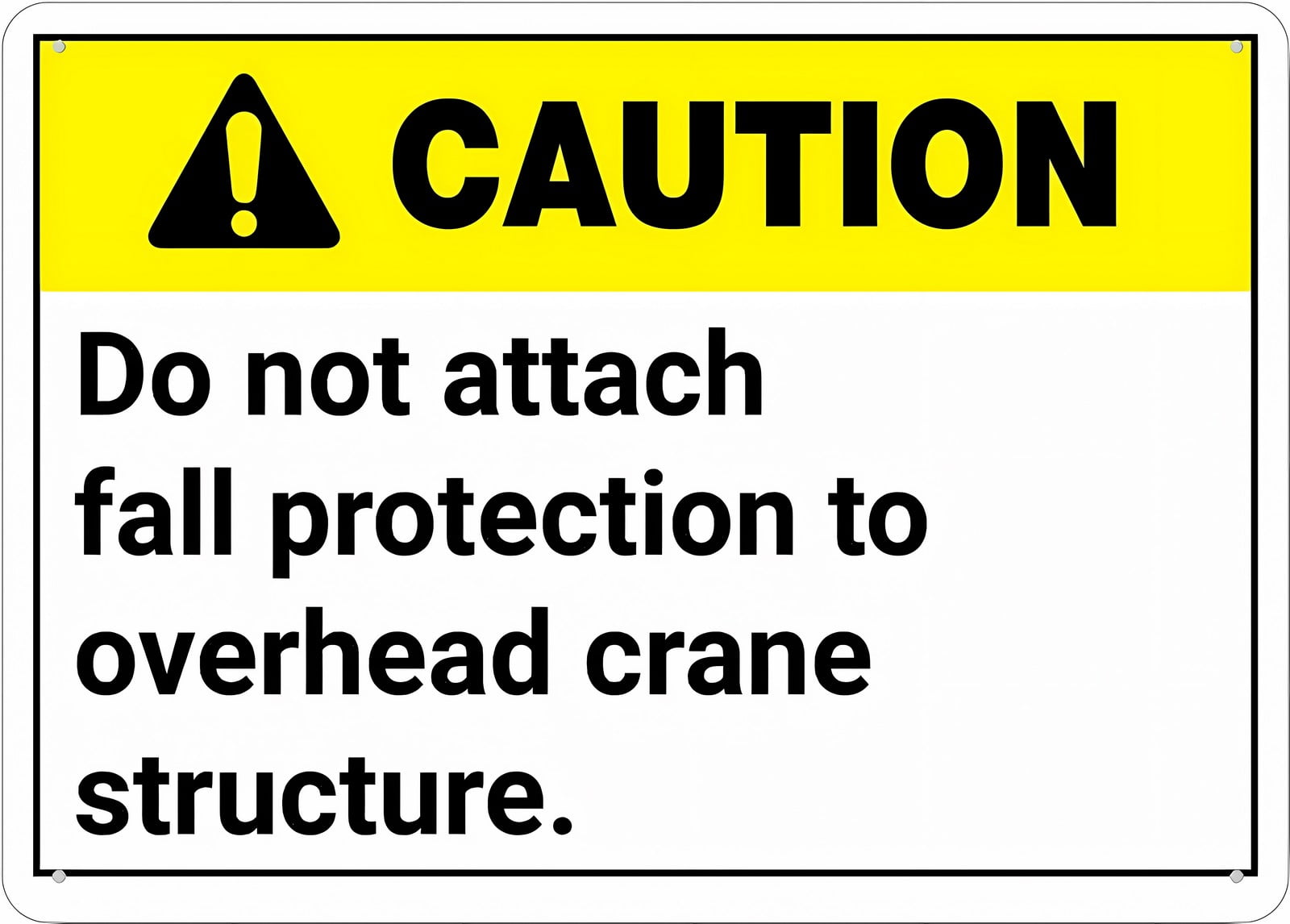 Caution Do Not Attach Fall Protection to Crane Yard Sign 12 x 8 Inches ...