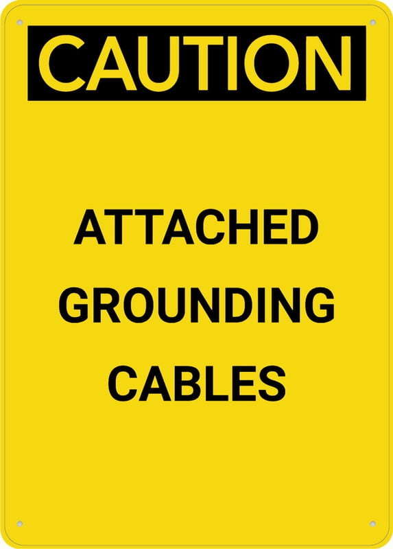 Caution Attached Grounding Cables Portrait Sign 12 X 8 Inch Metal Sign ...