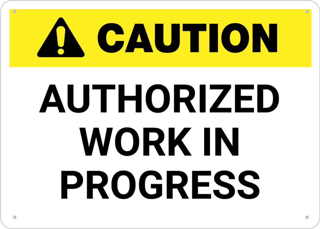Caution Authorized Work In Progress Sign Outdoor, Uv Printed Rust Free ...