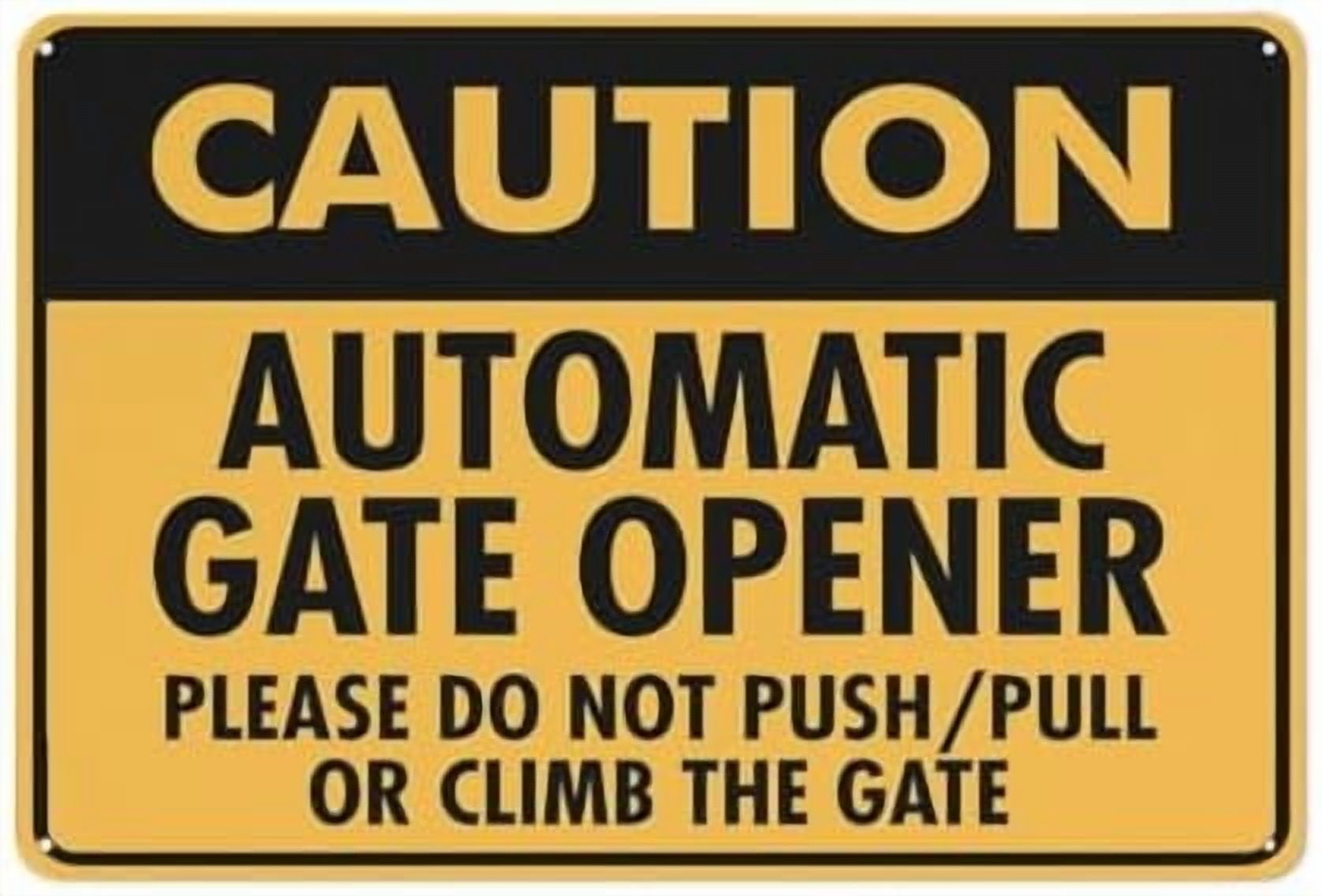 Caution Automatic Gate Opener Please Do Not Push Pull Sign 8""X12 ...
