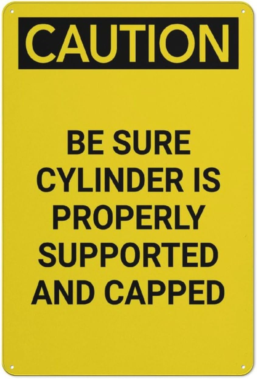 Caution Be Sure Cylinder Is Properly Supported And Capped Sign Home ...