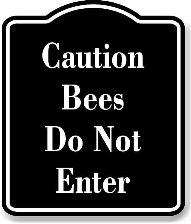 Caution Bees Do Not Enter BLACK Aluminum Composite Sign, 15"x18 ...
