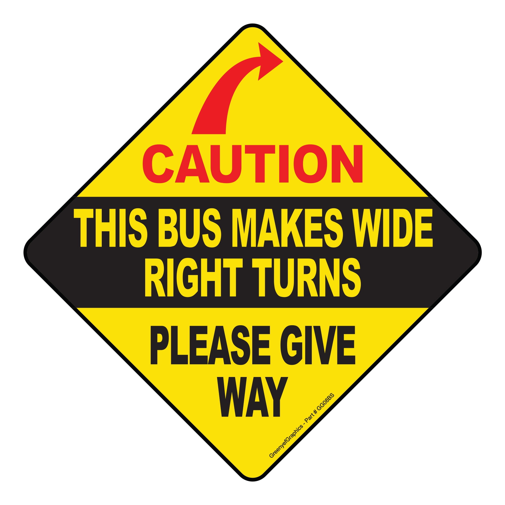 Caution This Bus Makes Wide Right Turns Please Give Way Sign Vinyl ...