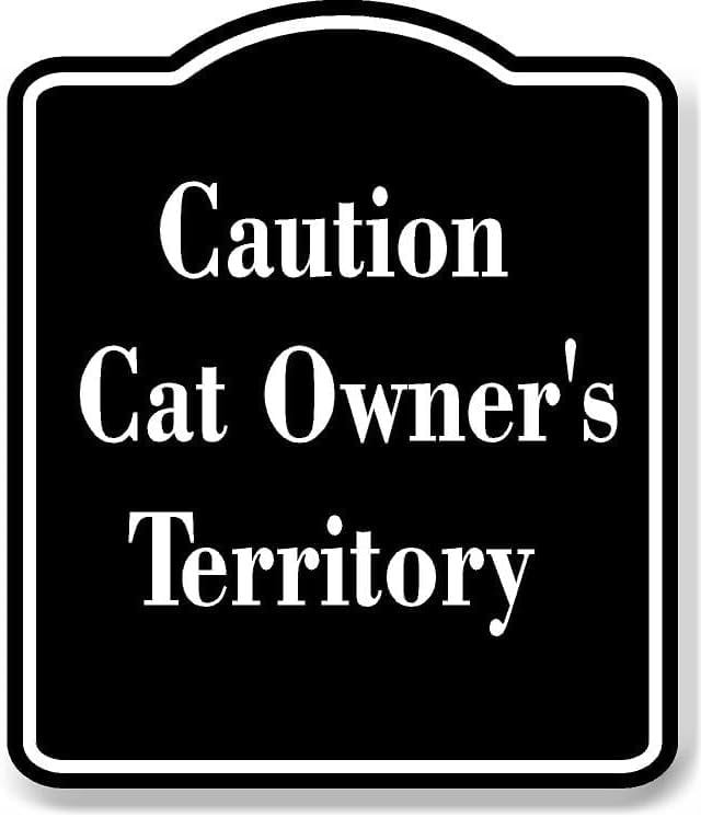 Caution Cat Owner's Territory BLACK Aluminum Composite Sign 20''x24 ...