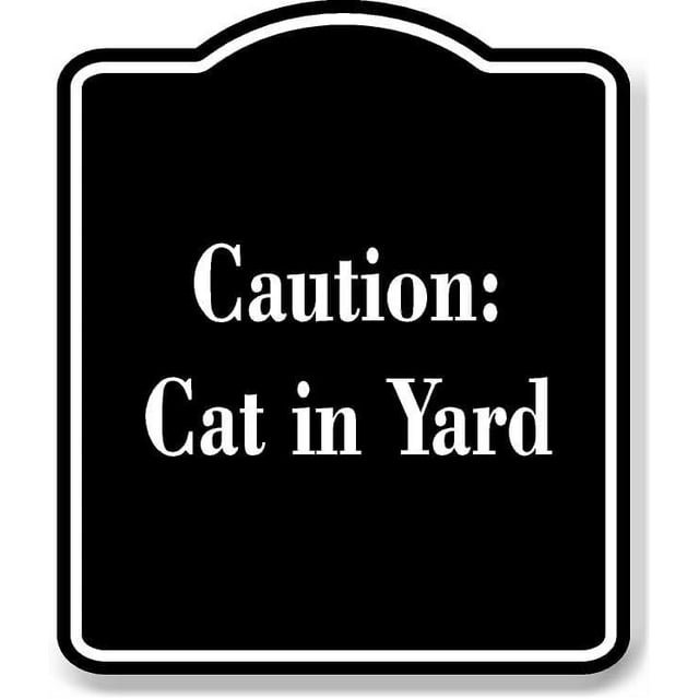 Caution Cat in Yard BLACK Aluminum Composite Sign 15''x18'' - Walmart.com