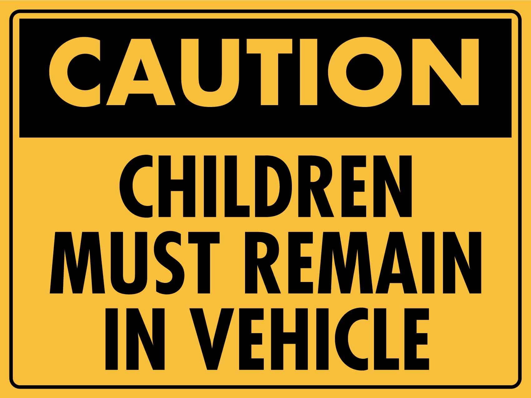 Caution Children Must Remain in Vehicle Metal Sign Caution Danger ...