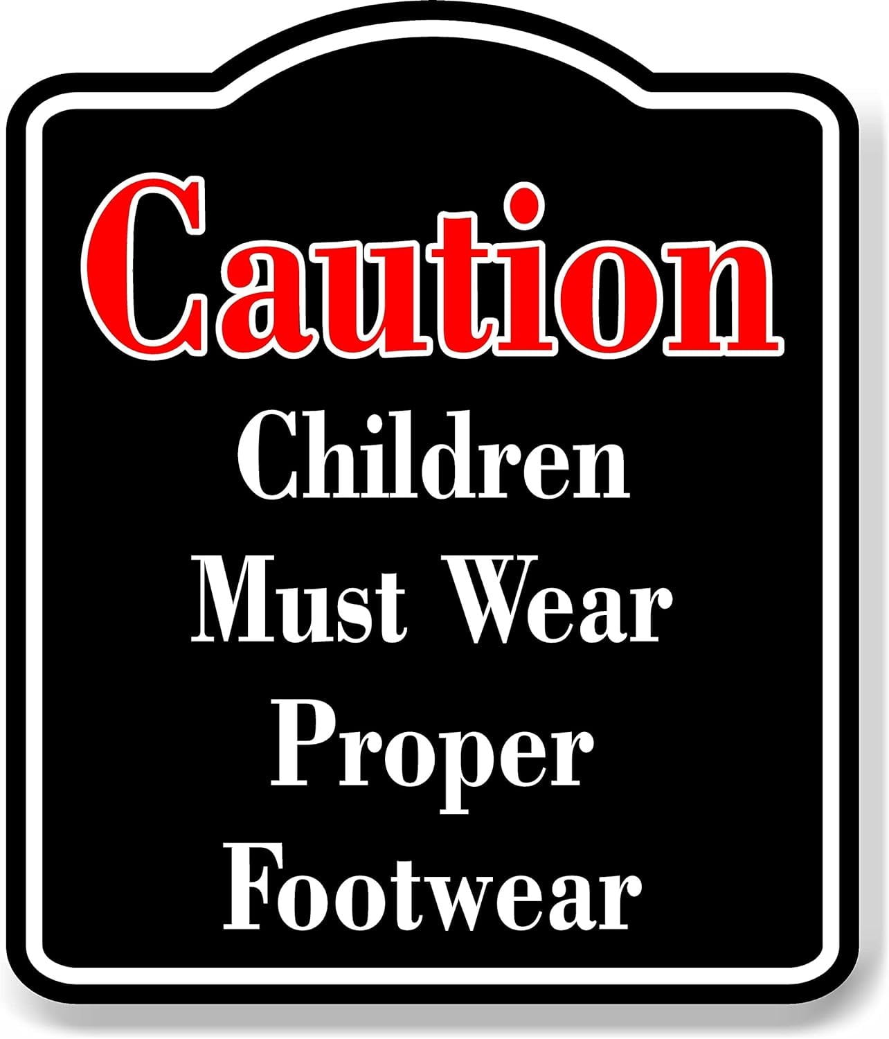 Caution Children Must Wear Proper Footwear Red BLACK Aluminum Composite ...