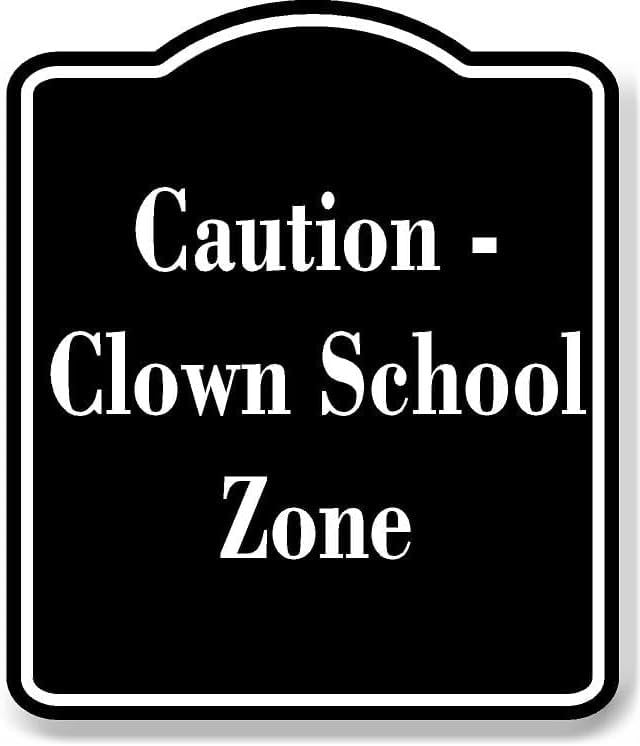 Caution - Clown School Zone BLACK Aluminium Composite Sign 8.5''x10 ...