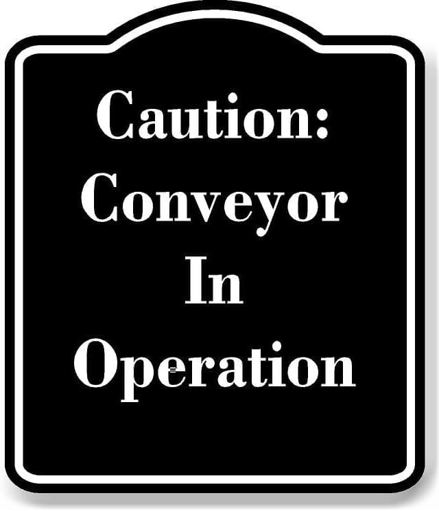 Caution Conveyor In Operation BLACK Aluminum Composite Sign 15''x18 ...