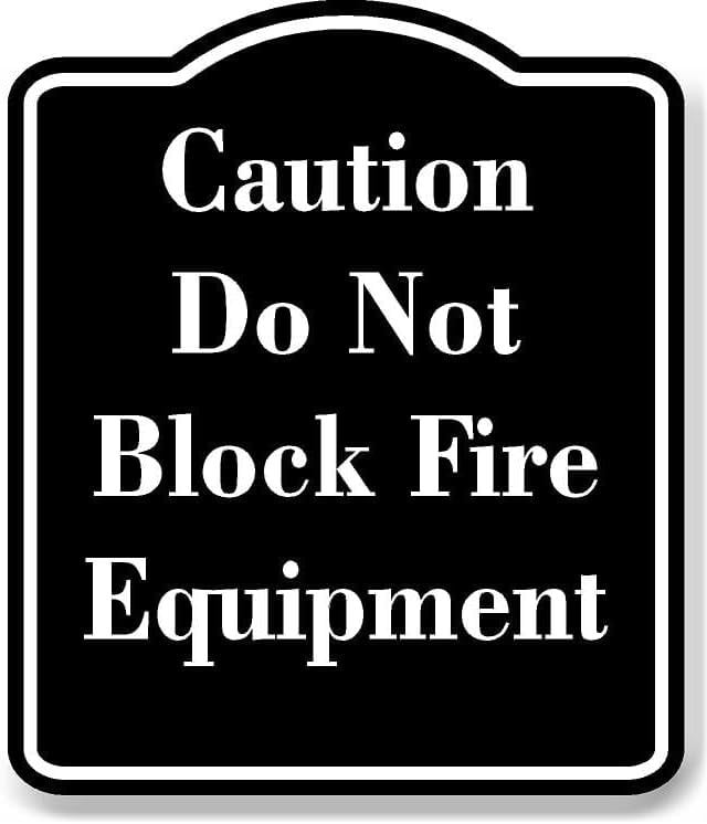 Caution Do Not Block Fire Equipment BLACK Aluminum Composite Sign 15 ...