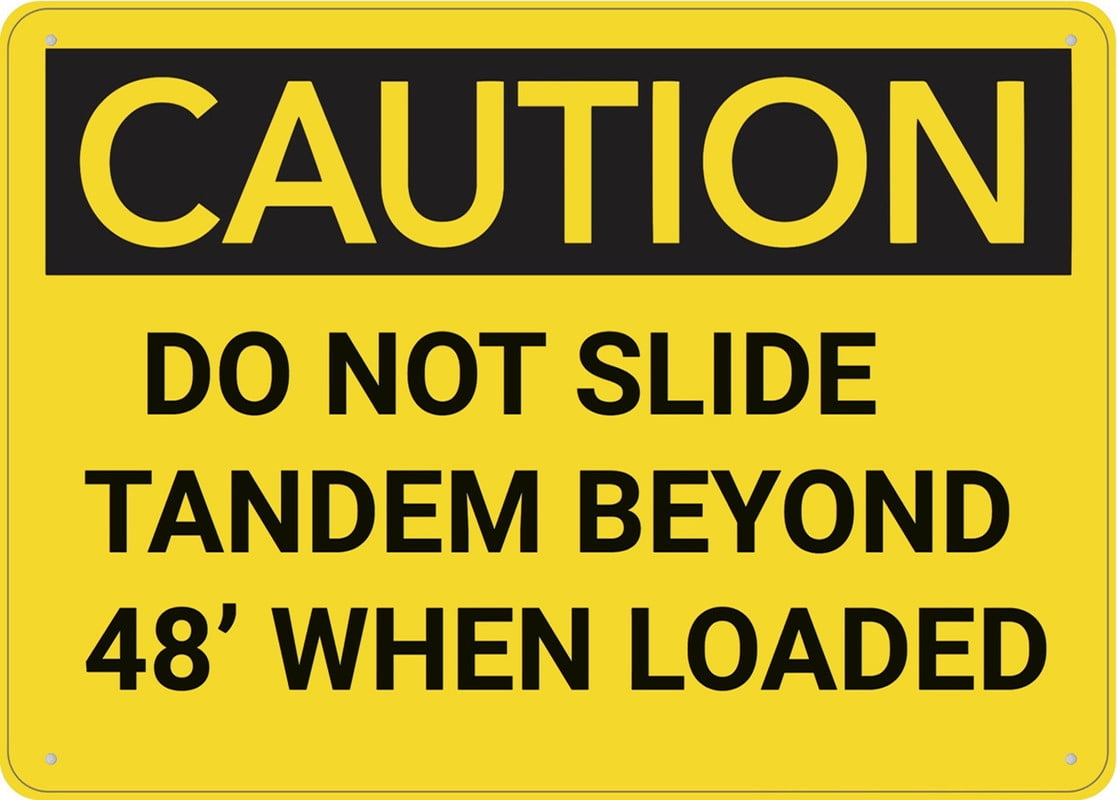 Caution Do Not Slide Tandem Beyond When Loaded Sign 8X12 Inch Rust Free ...