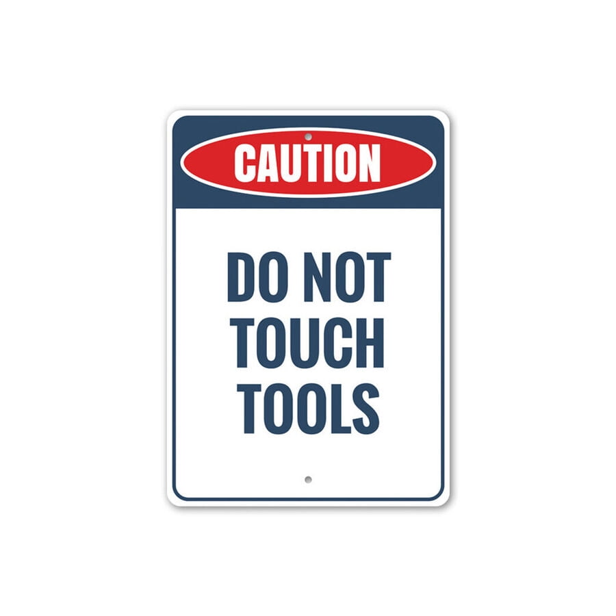 Caution: Do Not Touch Tools Garage Sign Idea Caution Metal Sign Size ...