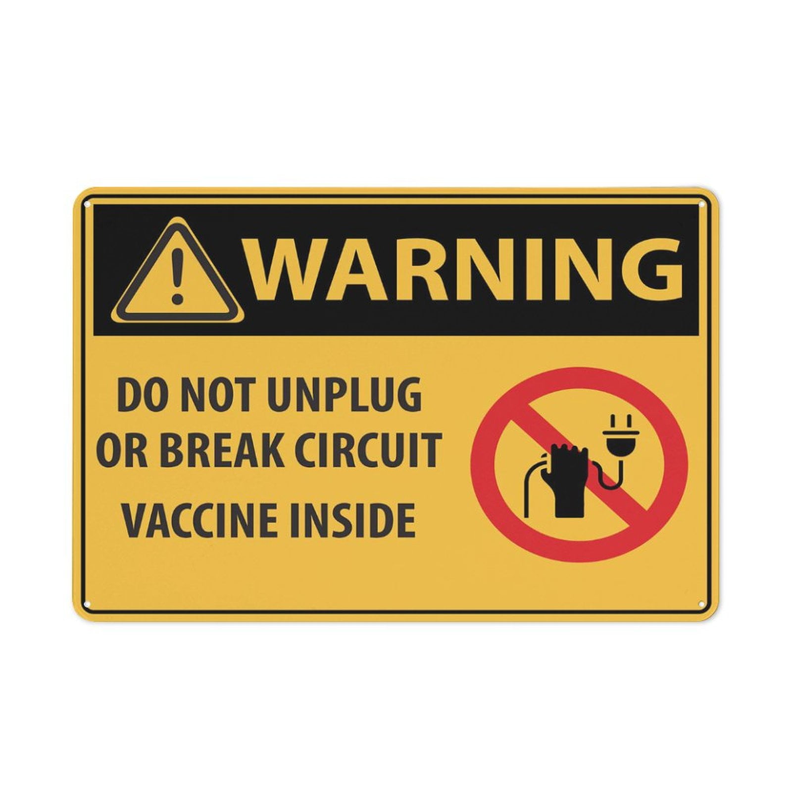 Caution Do Not Unplug Or Break Circuit- Vaccine Inside Sign 12 X 8 ...