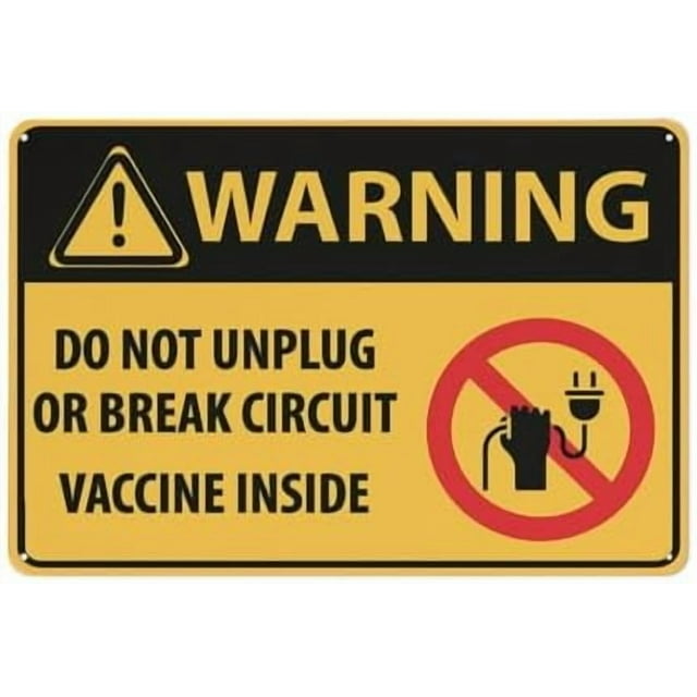 Caution Do Not Unplug Or Break Circuit- Vaccine Inside Sign 12X8 Inch ...