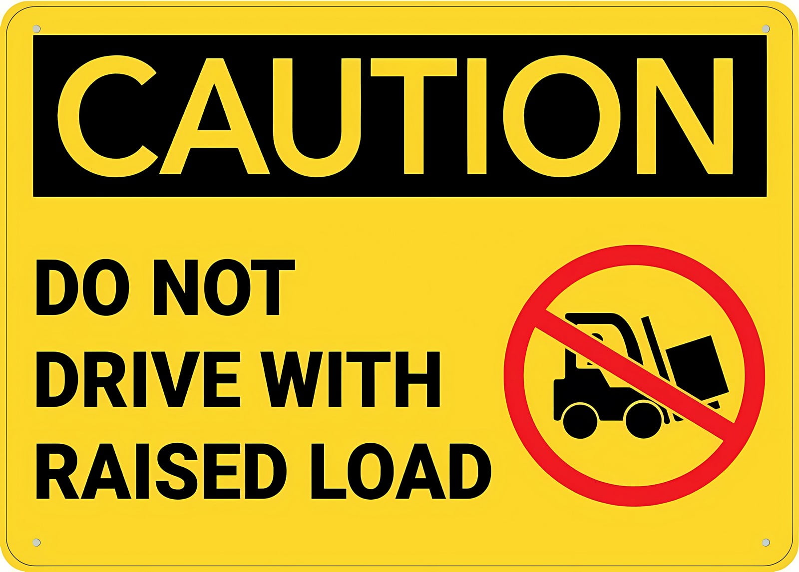 Caution Do Not Drive with Raised Load Aluminum Sign 12 x 8 Inches - UV ...