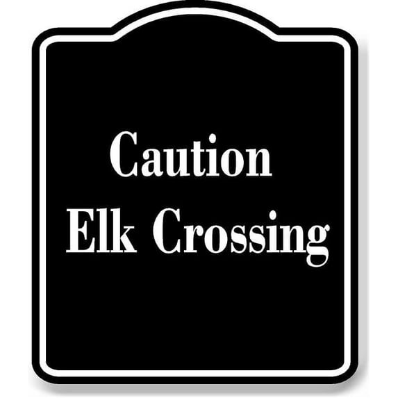 Caution - Elk Crossing BLACK Aluminium Composite Sign 8.5''x10 ...