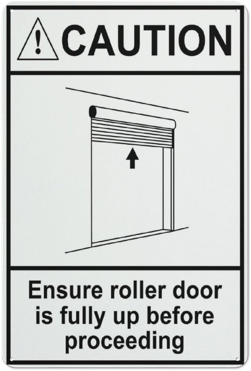 Caution Ensure Roller Door is Fully Up Before Proceeding Sign Aluminum ...