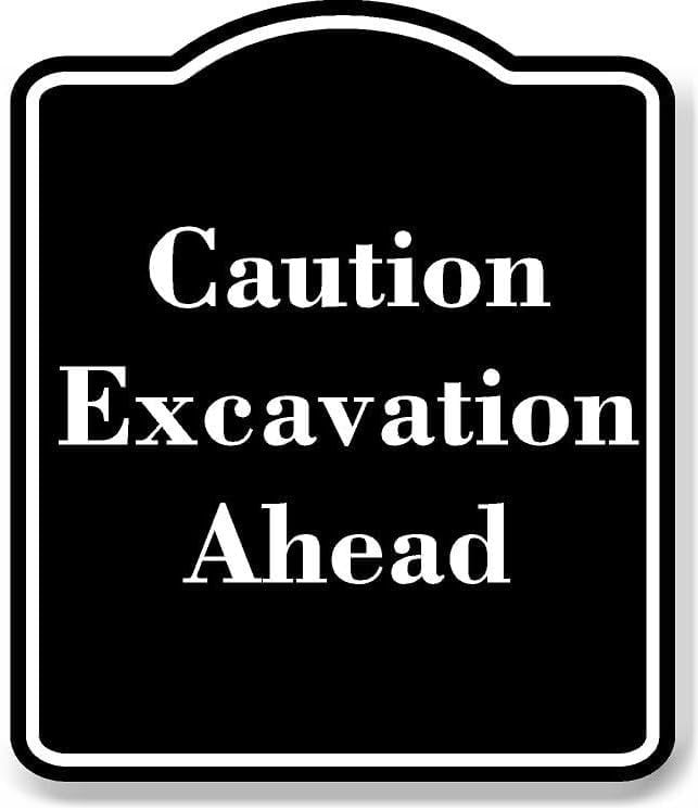 Caution - Excavation Ahead BLACK Aluminum Composite Sign 15''x18 ...