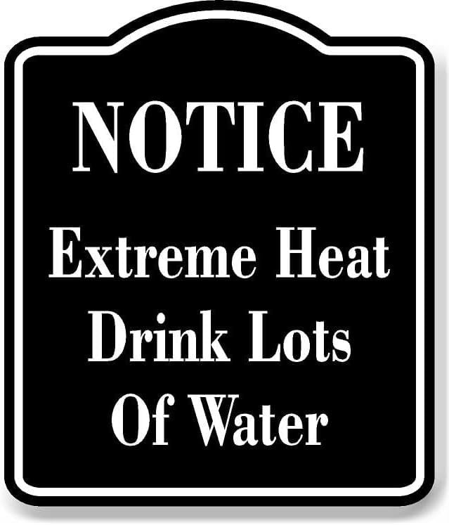 Caution Extreme Heat Drink Lots Of Water BLACK Aluminum Composite Sign ...