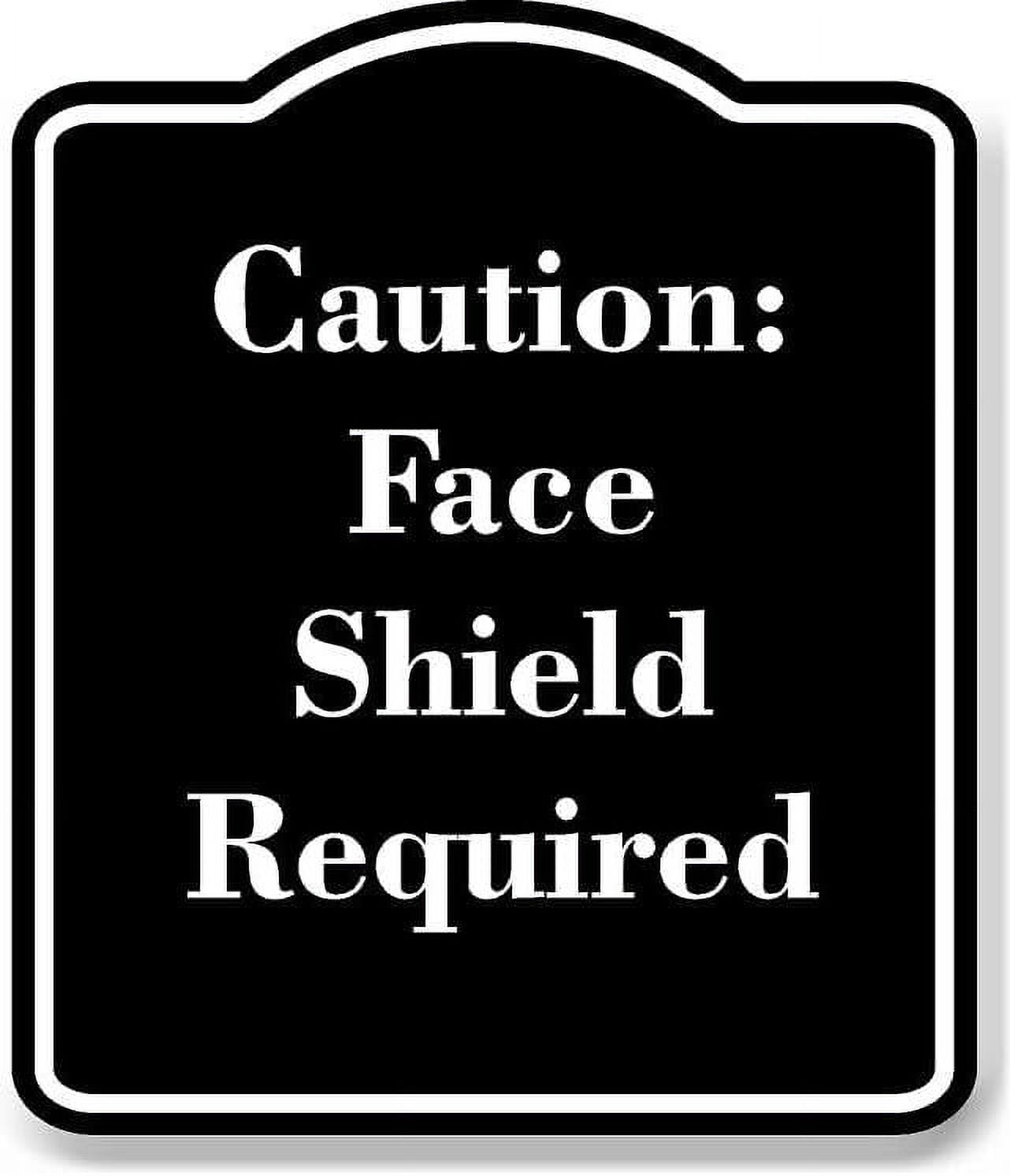Caution Face Shield Required BLACK Aluminium Composite Sign 8.5''x10 ...