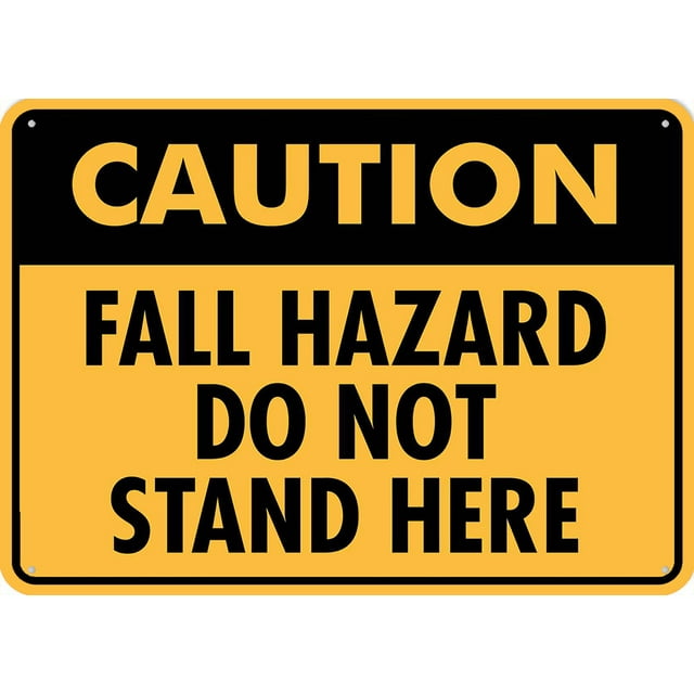 Caution Fall Hazard Do Not Stand Here Sign 8"X12" Rust Free Aluminum ...
